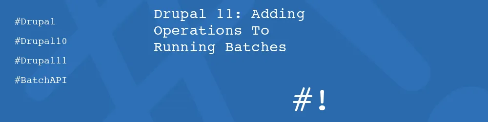 Drupal 11: Adding Operations To Running Batches | #! code Drupal 11: Adding Operations To Running Batches | #! code