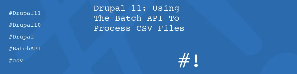 Drupal 11: Using The Batch API To Process CSV Files | #! code Drupal 11: Using The Batch API To Process CSV Files | #! code