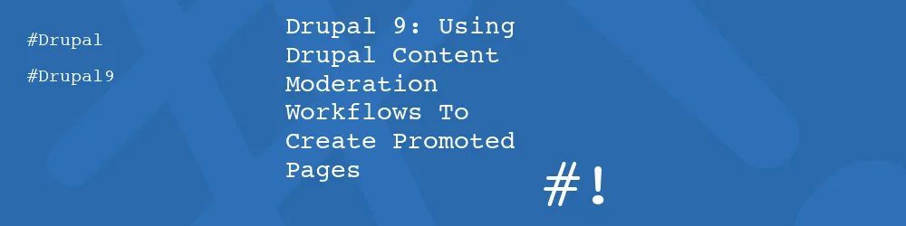 Drupal 9 Using Drupal Content Moderation Workflows To Create Promoted Pages Code