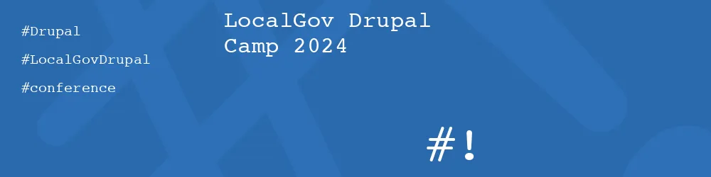 LocalGov Drupal Camp 2024 | #! code LocalGov Drupal Camp 2024 | #! code