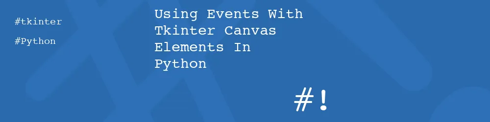 Using Events With Tkinter Canvas Elements In Python Code