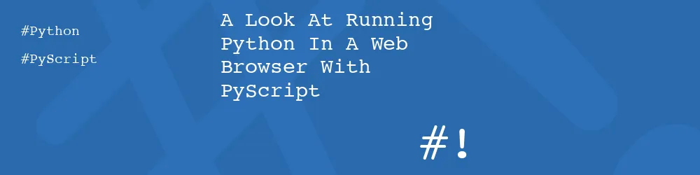 A Look At Running Python In A Web Browser With Pyscript Code